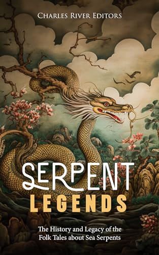 Serpent Legends: The History and Legacy of the Folk Tales about Sea ...