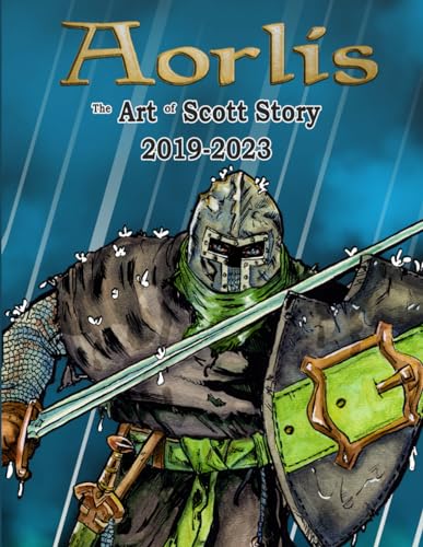 Aorlis: The Art of Scott Story 2019-2023 by Scott A. Story | Goodreads