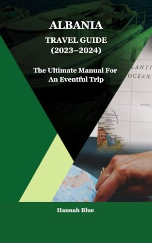Albania Travel Guide (2023–2024): The Ultimate Manual For An Eventful ...