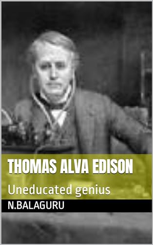 Thomas Alva Edison: Uneducated genius by N.Balaguru | Goodreads