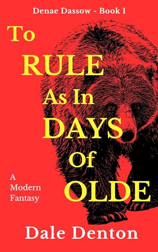To Rule As In Days Of Olde (Denae Dassow Book 1) by Dale Denton | Goodreads