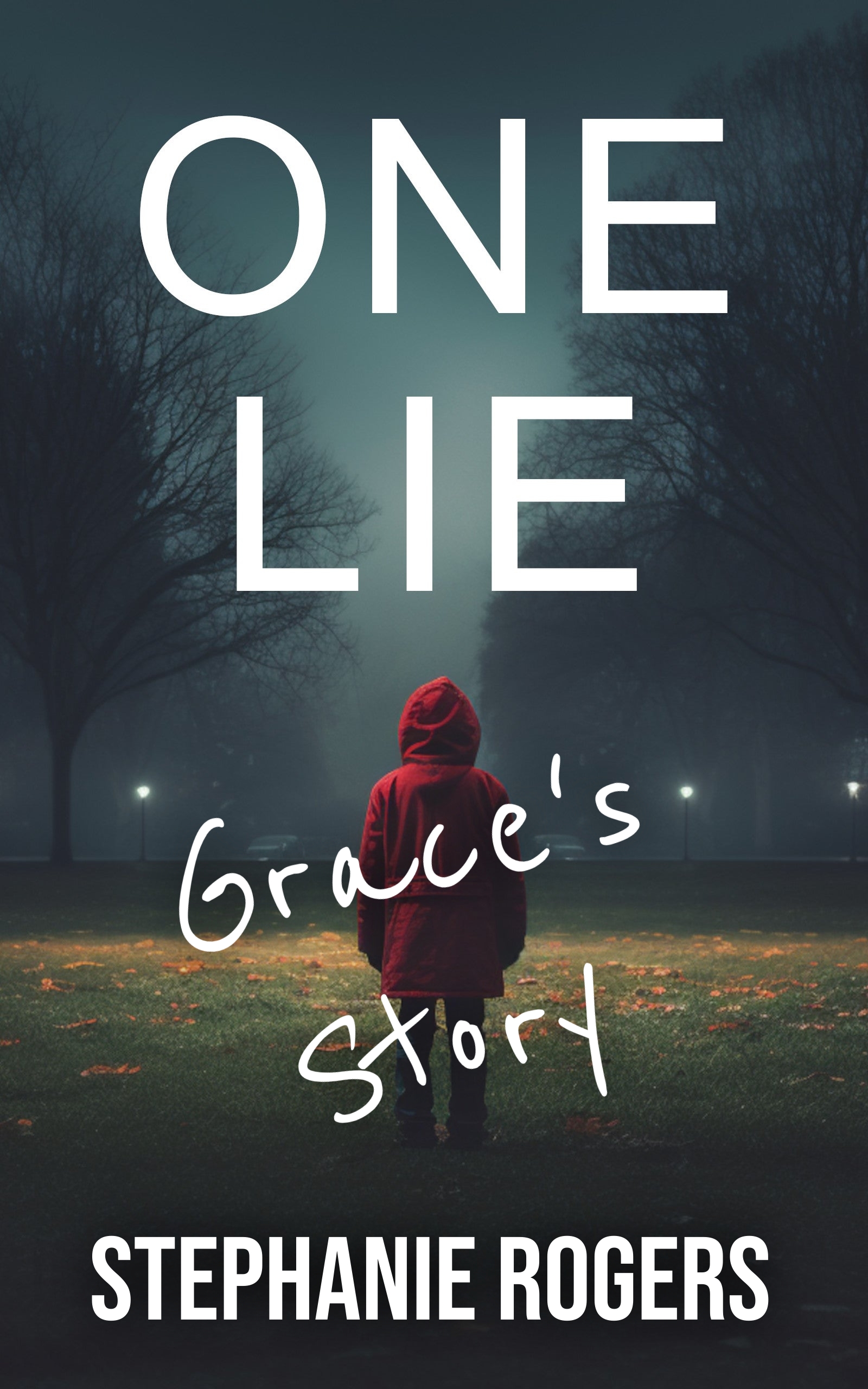 One Lie Grace's Story by Stephanie Rogers | Goodreads