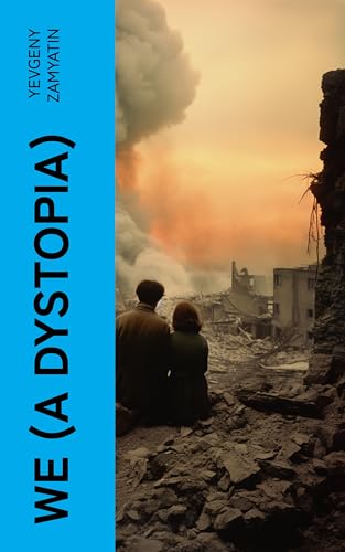 WE (A Dystopia): The Precursor to George Orwell's 1984 and Aldous ...