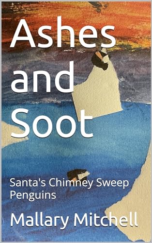 Ashes and Soot: Santa's Chimney Sweep Penguins by Mallary Mitchell ...
