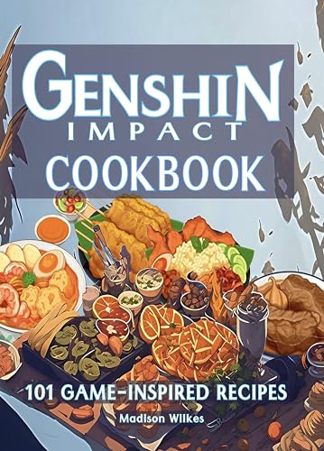 Genshin Impact Cookbook: 101 Game-Inspired Recipes by Madison Wilkes ...