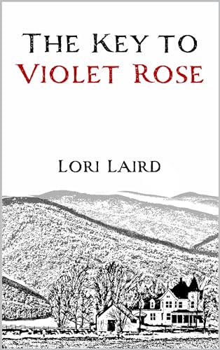The Key to Violet Rose by Lori Laird | Goodreads