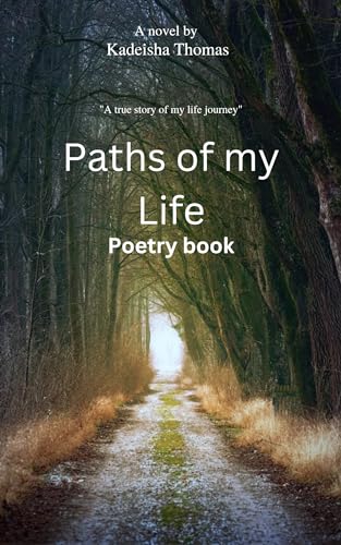 Paths of my Life-Poems by Kadeisha Thomas | Goodreads
