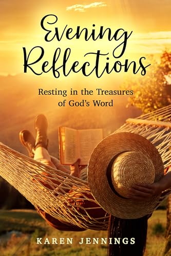 Evening Reflections: Resting In the Treasures of God's Word by Karen Jennings | Goodreads