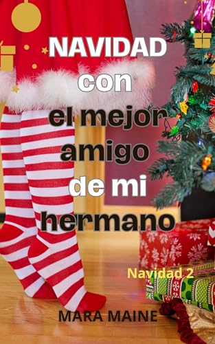 Navidad con el mejor amigo de mi hermano: Romance de segunda oportunidad (Friend to lovers ...