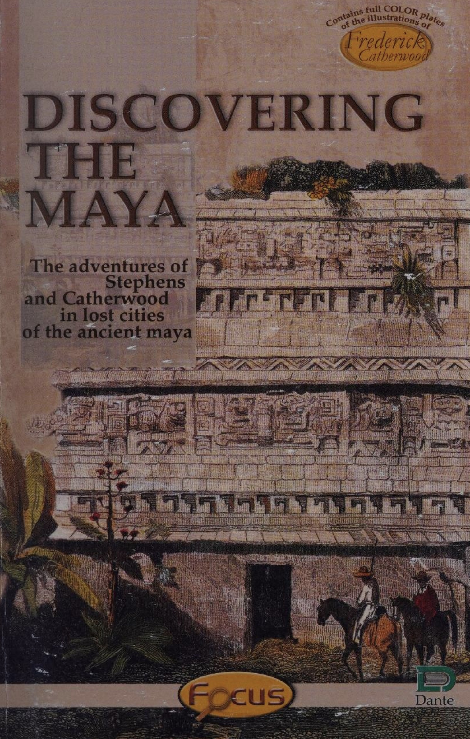 Discovering the Maya: The Adventures of Stephens and Catherwood in Lost ...