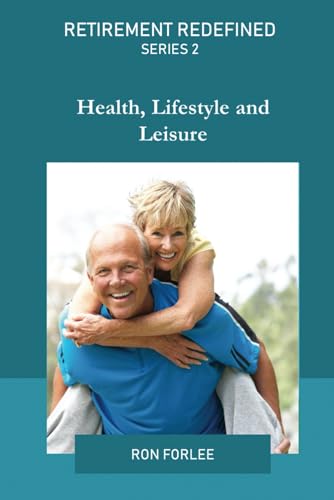 Retirement Redefined Series 2: Health, Lifestyle, and Leisure by Ron ...