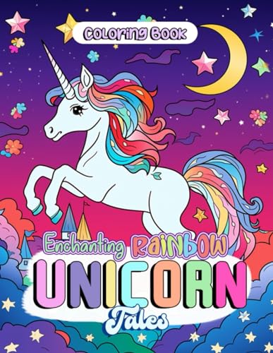 Enchanting Rainbow Unicorn Tales Coloring Book: Uncomplicated Coloring ...