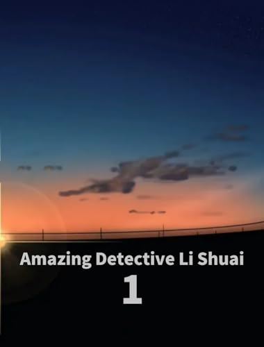 Amazing Detective Li Shuai(1) by Christopher Lindahl | Goodreads