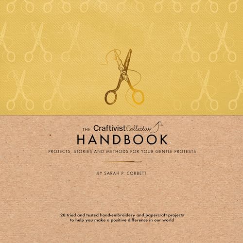 The Craftivist Collective Handbook: Projects, Stories and Methods for ...