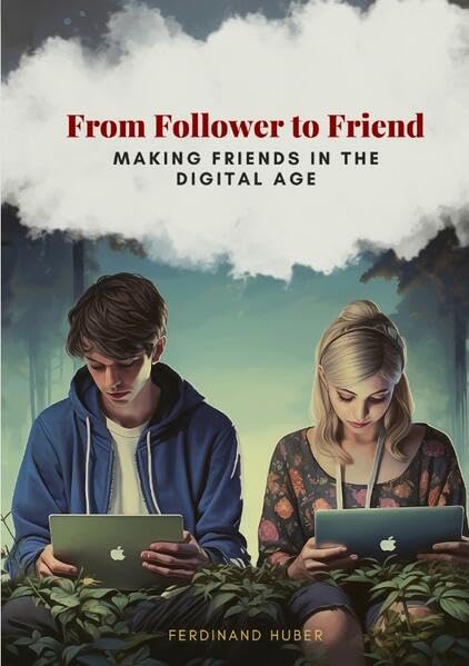 From Follower to Friend: Making Friends in the Digital Age by Ferdinand ...