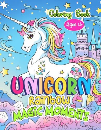 Unicorn Rainbow Magic Moments Coloring Book: Discover A World Of ...