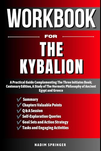 Workbook For The Kybalion: A Practical Guide Complementing The Three ...