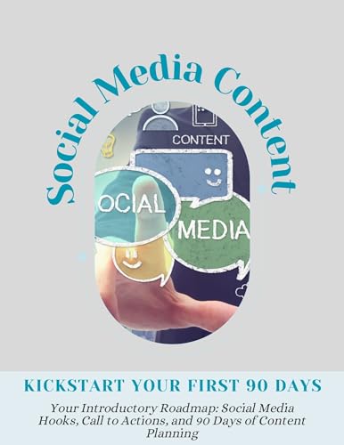 Social Media Content: Kickstart Your first 90 Days: Your Introductory ...