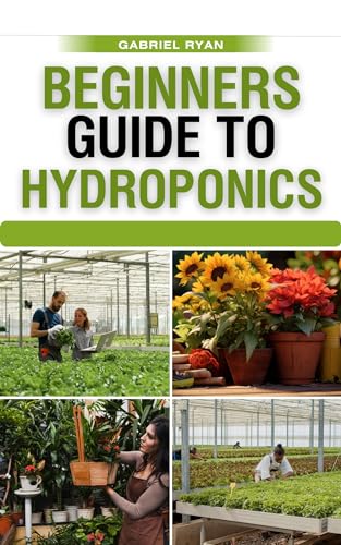 beginners guide to hydroponics by Gabriel Ryan | Goodreads