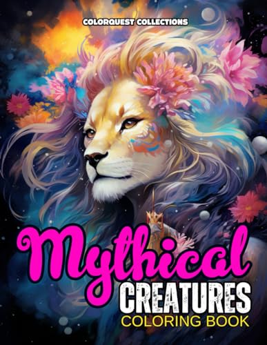Mythical Creatures Coloring Book: Enchanted Wilderness: Bringing Mythical Animals to Life in ...