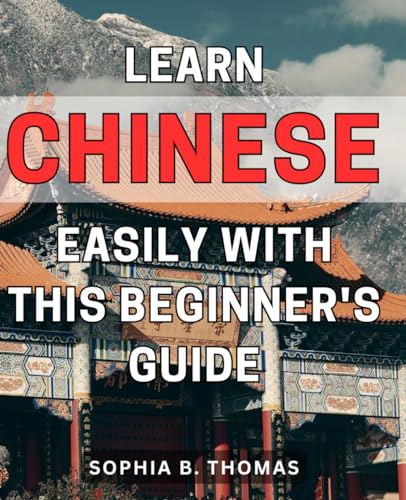 Learn Chinese Easily with this Beginner's Guide: Master the Basics of ...