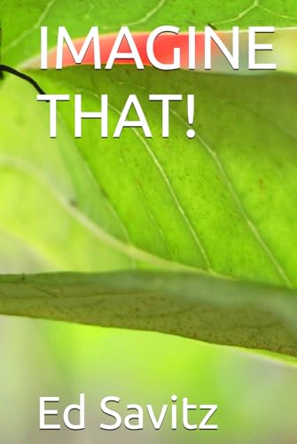 IMAGINE THAT! by Ed Savitz | Goodreads