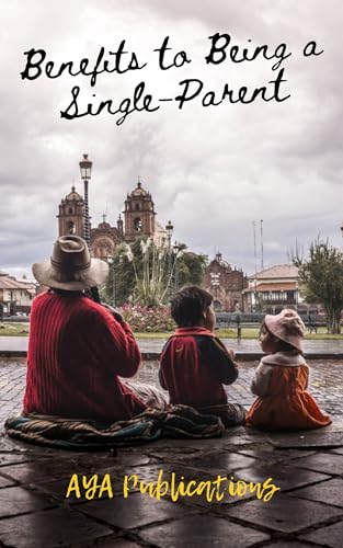Benefits to Being a Single-Parent: A Self Help Guide for Single-Parents ...