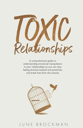 Toxic Relationships: A comprehensive guide to understanding emotional ...