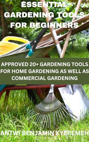 ESSENTIAL GARDENING TOOLS FOR BEGINNERS: APPROVED 20+ GARDENING TOOLS ...