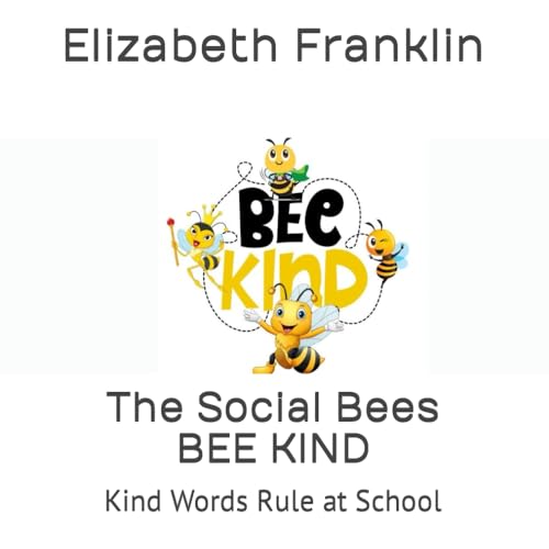 The Social Bees BEE KIND: Kind Words Rule at School by Elizabeth ...