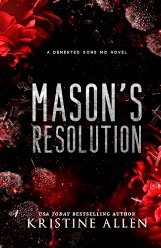 Mason's Resolution: A Demented Sons MC Novel by Kristine Allen | Goodreads