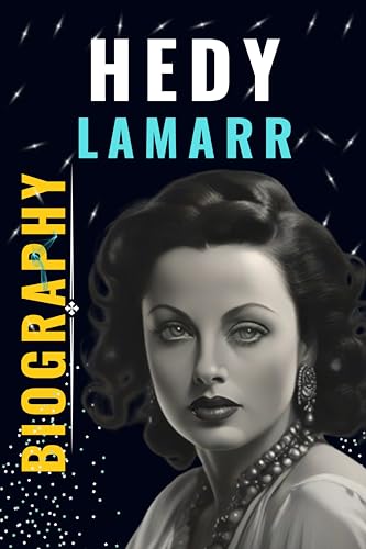 Hedy Lamarr Biography: Frequency of Genius Legacy, Beyond Beauty and ...