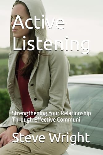 Active Listening: Strengthening Your Relationship Through Effective ...