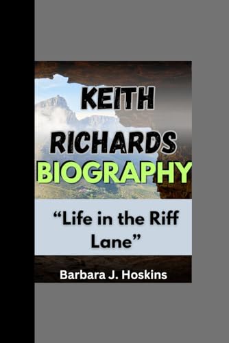KEITH RICHARDS BIOGRAPHY: “Life in the Riff Lane” by Barbara J. Hoskins ...