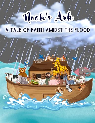 Noah's Ark: A Tale of Faith Amidst the Flood: Bedtime Bible storybook ...
