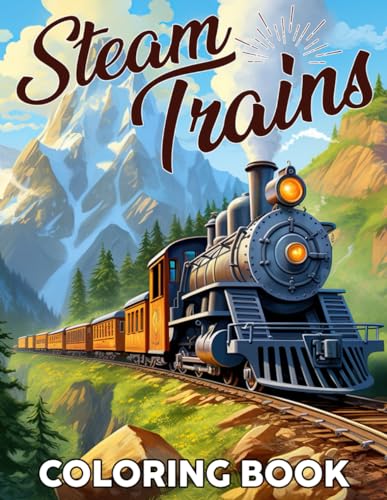 Steam Trains Coloring Book: A Magnificent Variety of Steam Train ...