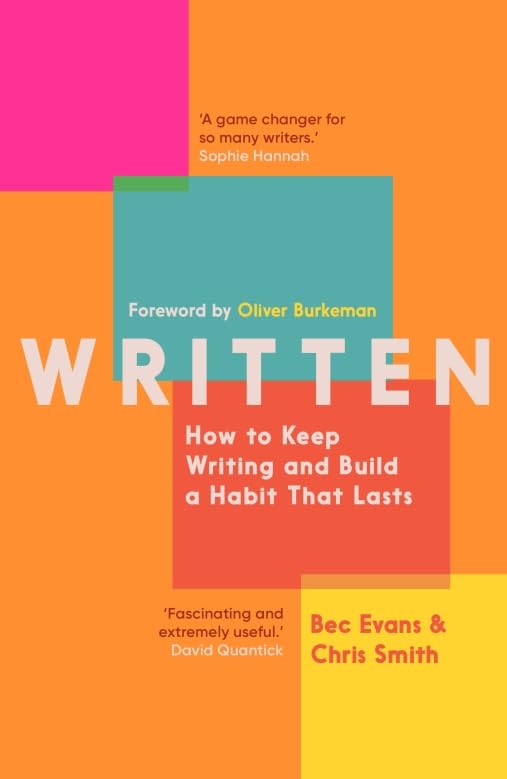 Written: How to Keep Writing and Build a Habit That Lasts by Bec Evans ...