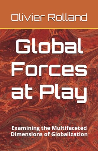 Global Forces at Play: Examining the Multifaceted Dimensions of ...