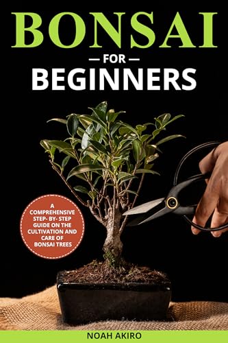 BONSAI FOR BEGINNERS :: The Ultimate by Step Guide to Grow, Maintain ...