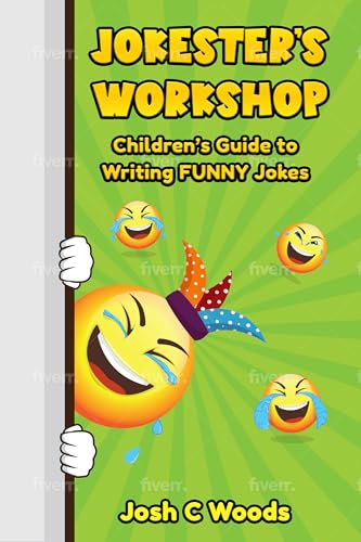 Jokester's Workshop: Children’s Guide To Writing FUNNY Jokes by Josh C ...