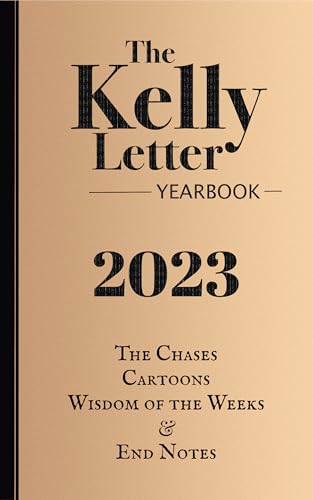 The Kelly Letter Yearbook 2023: The Chases, Cartoons, Wisdom of the ...