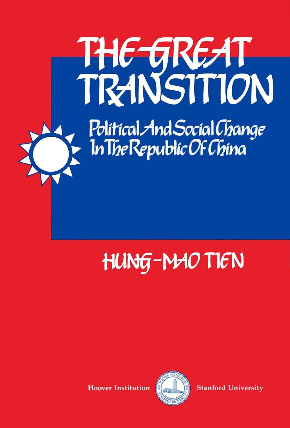 The Great Transition: Political and Social Change in the Republic of China by Hung-mao Tien ...