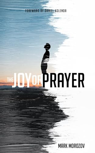 The Joy of Prayer by Mark Morozov | Goodreads