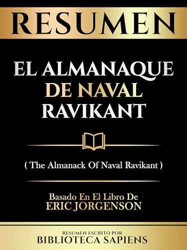 Resumen - El Almanaque De Naval Ravikant (The Almanack Of Naval ...