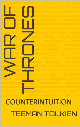 WAR OF THRONES : COUNTERINTUITION by Teeman Tolkien | Goodreads