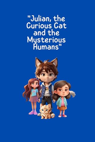 Julian The Curious Cat and the Mysterious Humans by Cathy Gunter ...