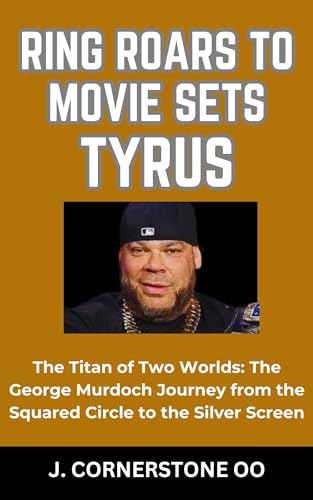 RING ROARS TO MOVIE SETS TYRUS: “The Titan of Two Worlds: The George ...