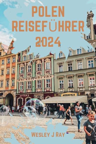 POLEN REISEFÜHRER 2024: Der ultimative Planungsleitfaden für Geschichte, Verborgene Schätze ...