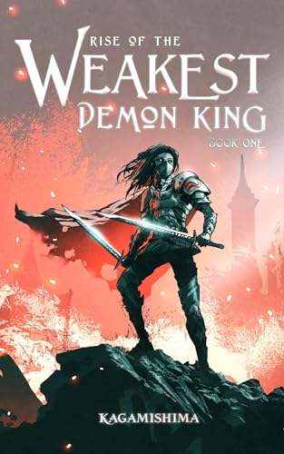 Rise of the Weakest Demon King (Book One): A Monster LitRPG Series by Kagamishima | Goodreads