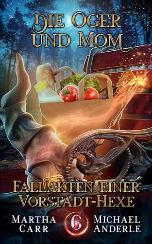 Die Oger und Mom (Fallakten einer Vorstadt-Hexe 6) by Martha Carr ...